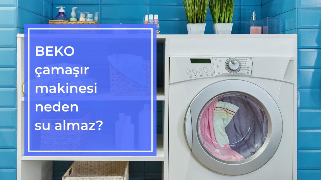 Bosch çamaşır makinesi su almıyor